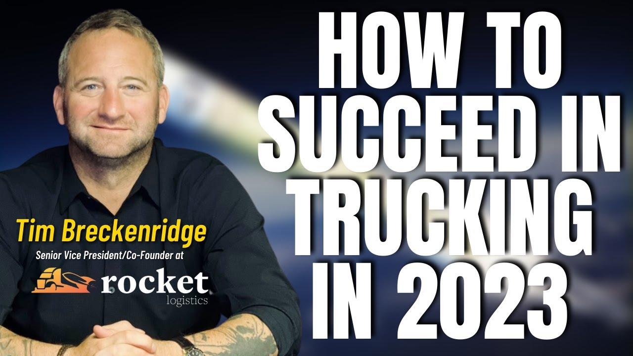 How To Succeed In Trucking In 2023 With Tim Breckenridge Of Rocket ...