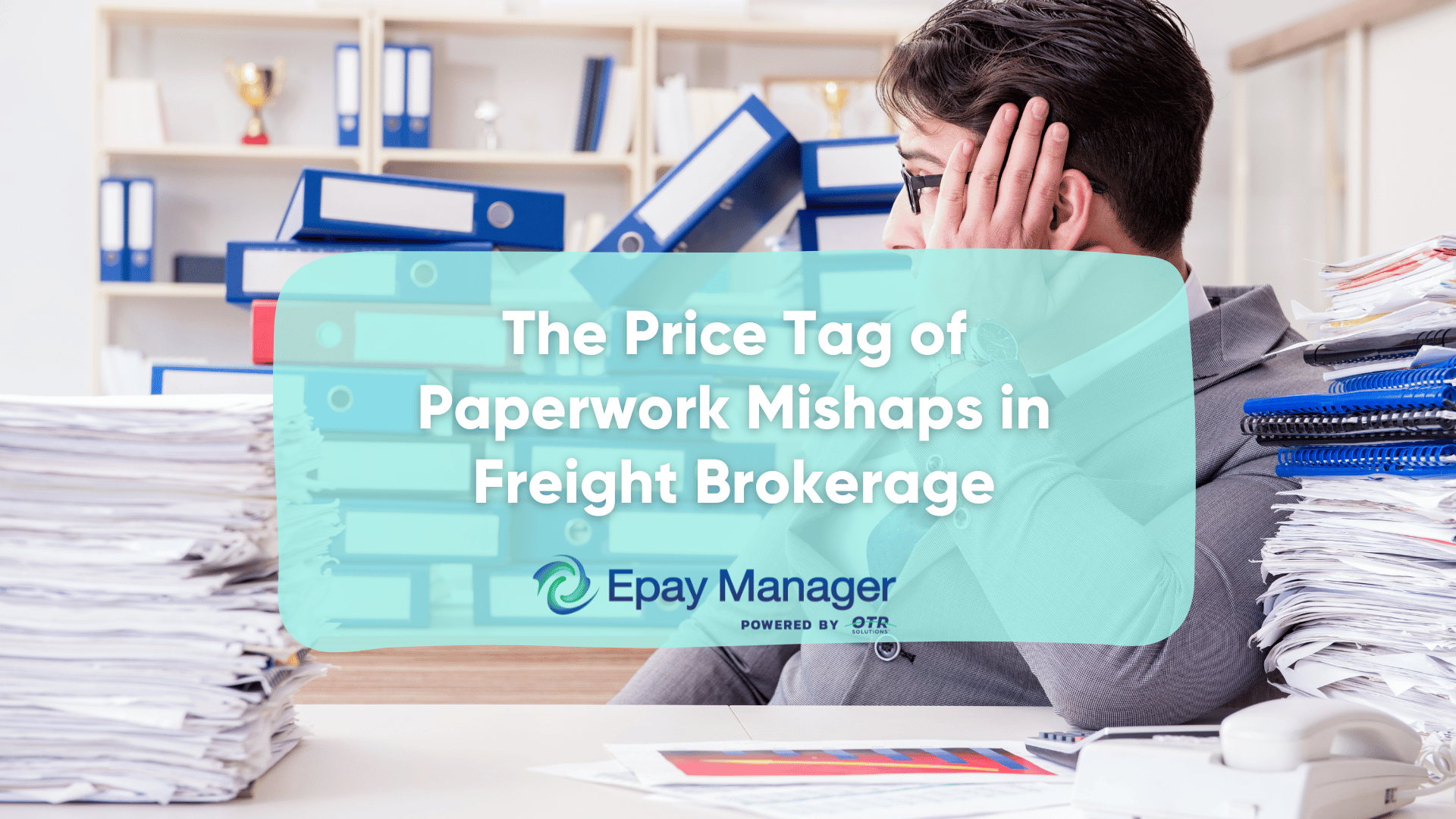 The Price Tag of Paperwork Mishaps in Freight Brokerage